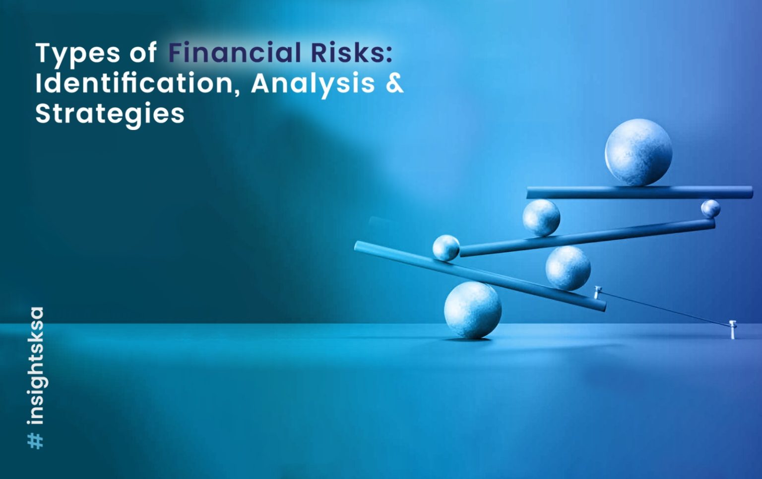 Types of Financial Risks Identification, Analysis & Strategies ...